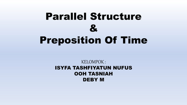 PPT parallel structure dan Preposition of time | PPT