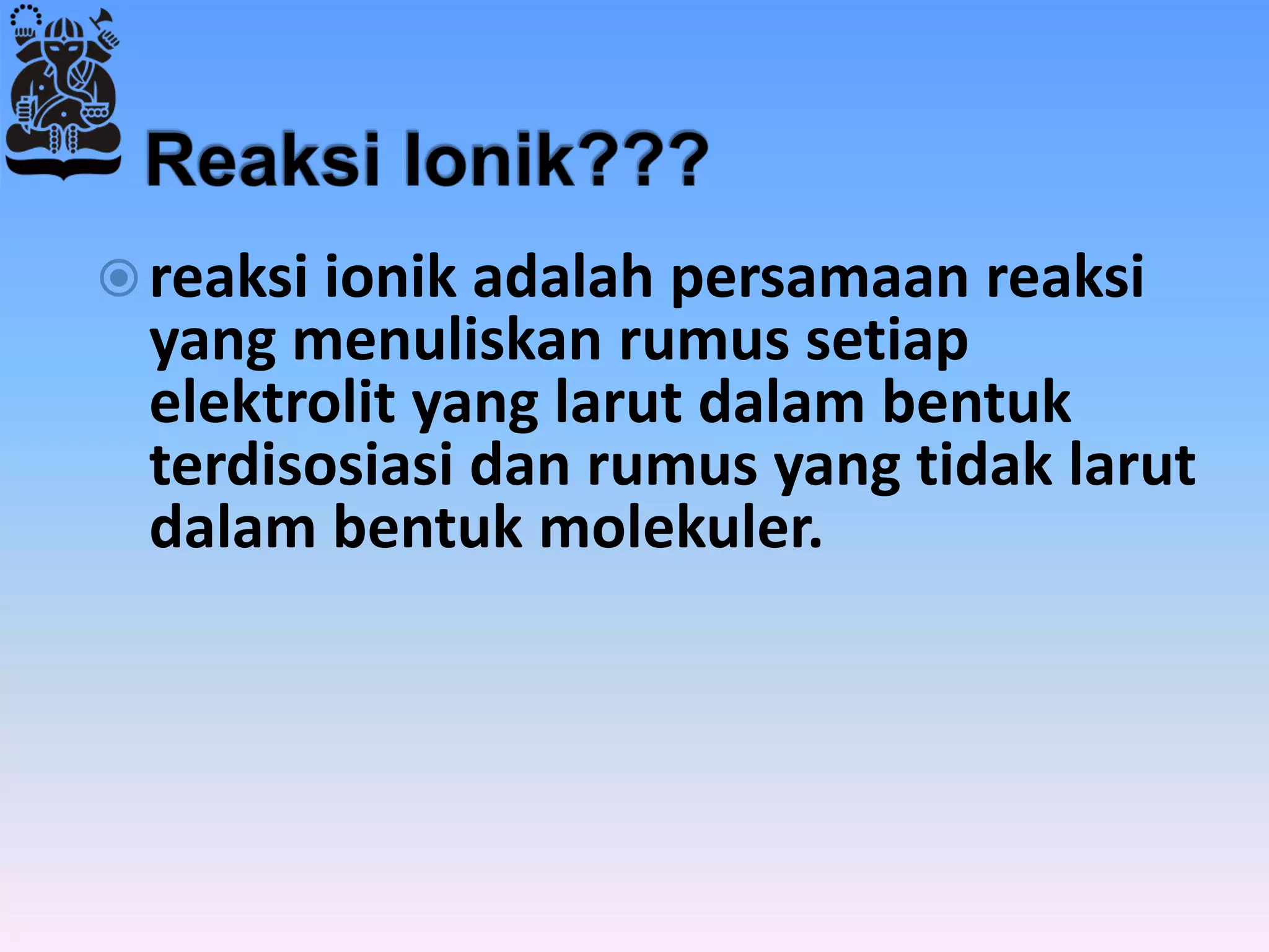 Bahan Presentasi Reaksi Asam Basa dan Ionik | PPT