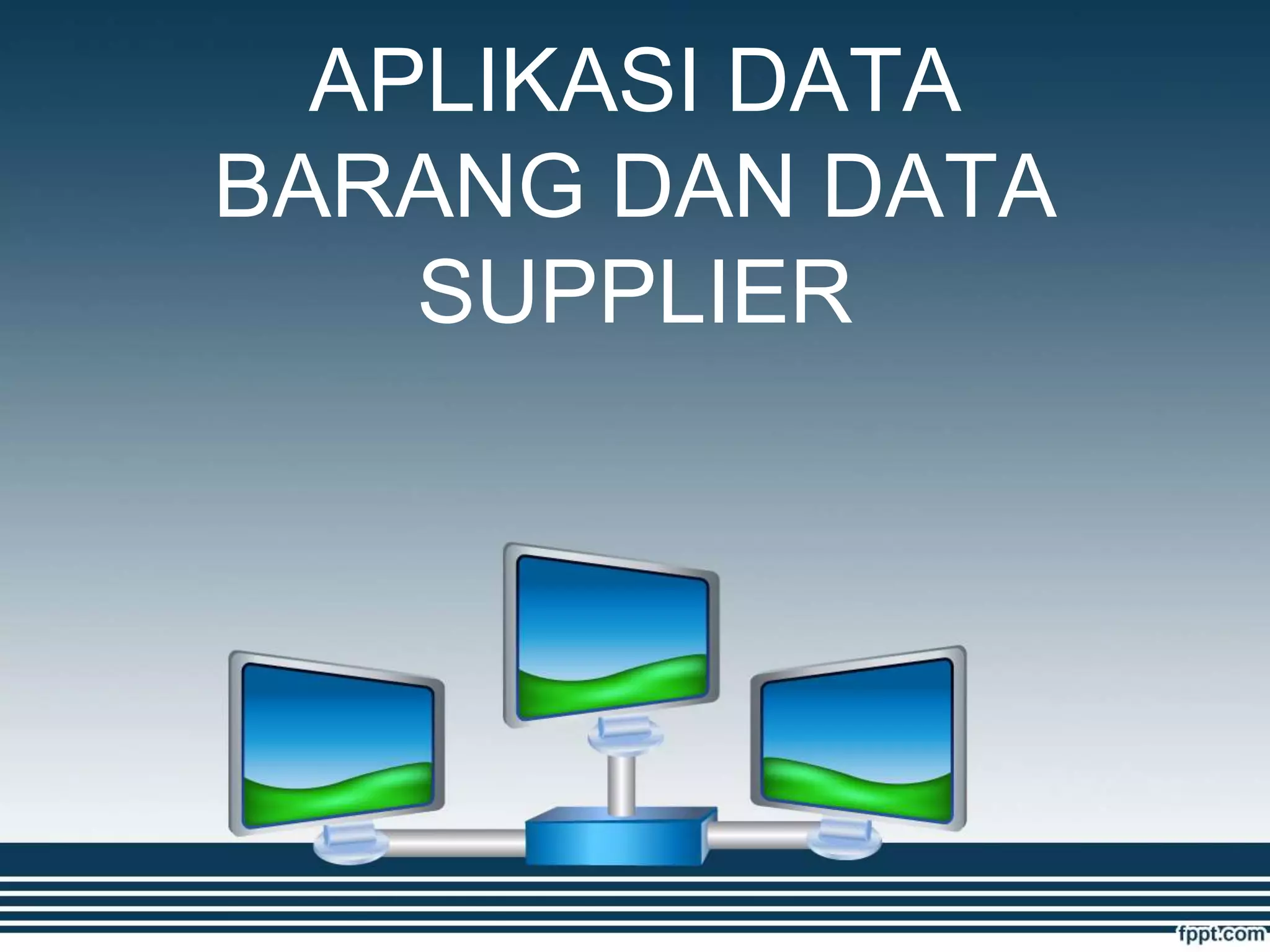 APLIKASI DATA BARANG DAN DATA SUPPLIER MENGGUNAKAN VISUAL BASIC 6.0 | PPTX