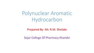 unit 4 Polynuclear Aromatic Hydrocarbon ppt | PPT