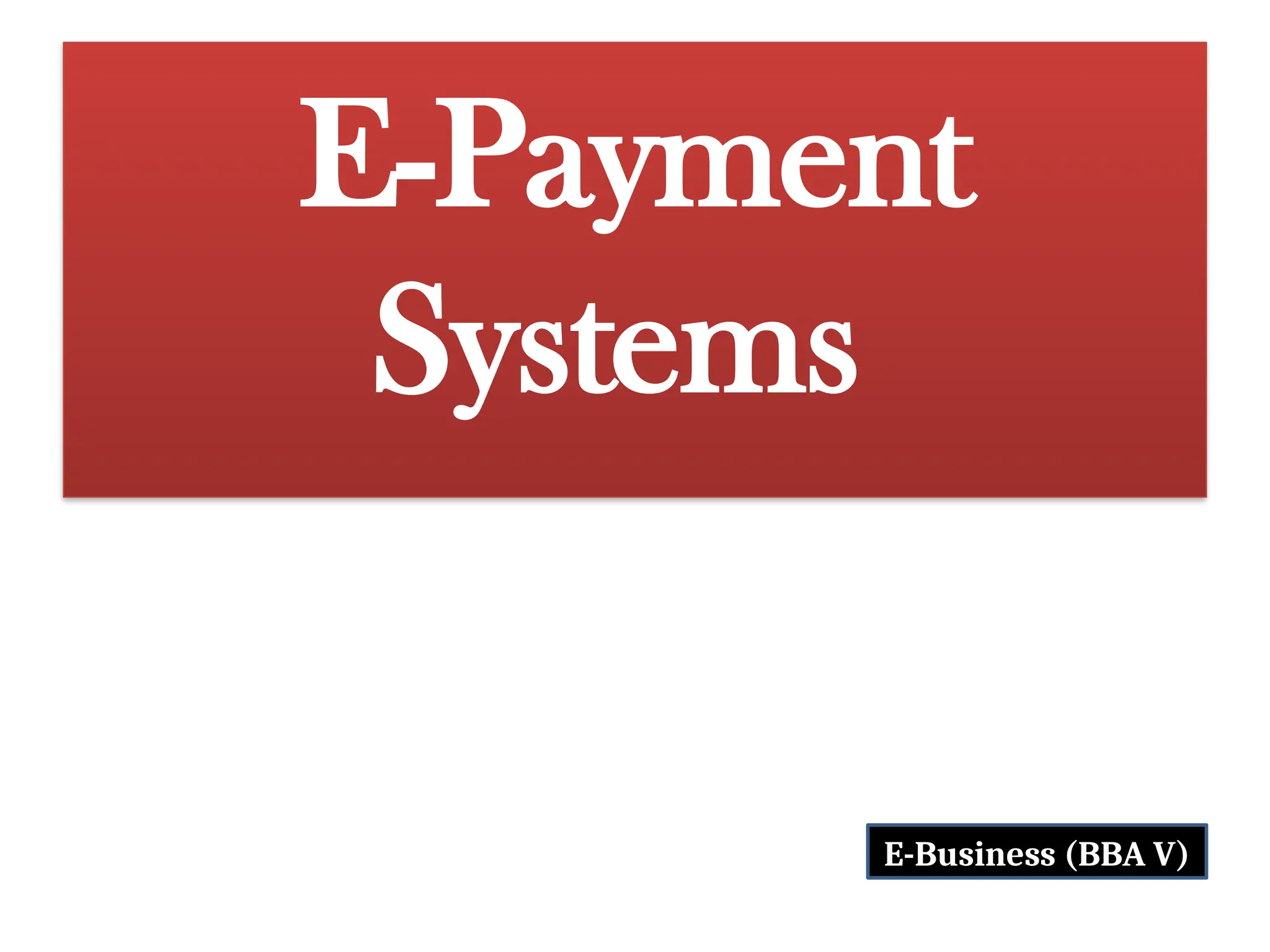 PPT Unit VII E-Payment Systems.pptx..... | PPTX