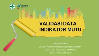 PPT_Validasi Data Indikator Mutu_By Agnes Linda (1).pptx
