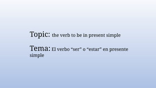 PPT verb Be in present, useful for native Spanish speakers.pptx
