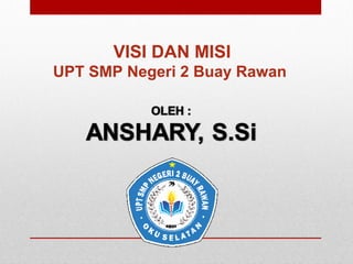 PPT VISI dan Misi Sekolah SMP NEGERI 2 BUAY RAWAN | PPT