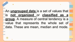 Measures of Central Tendency: Ungrouped and Grouped | PPTX