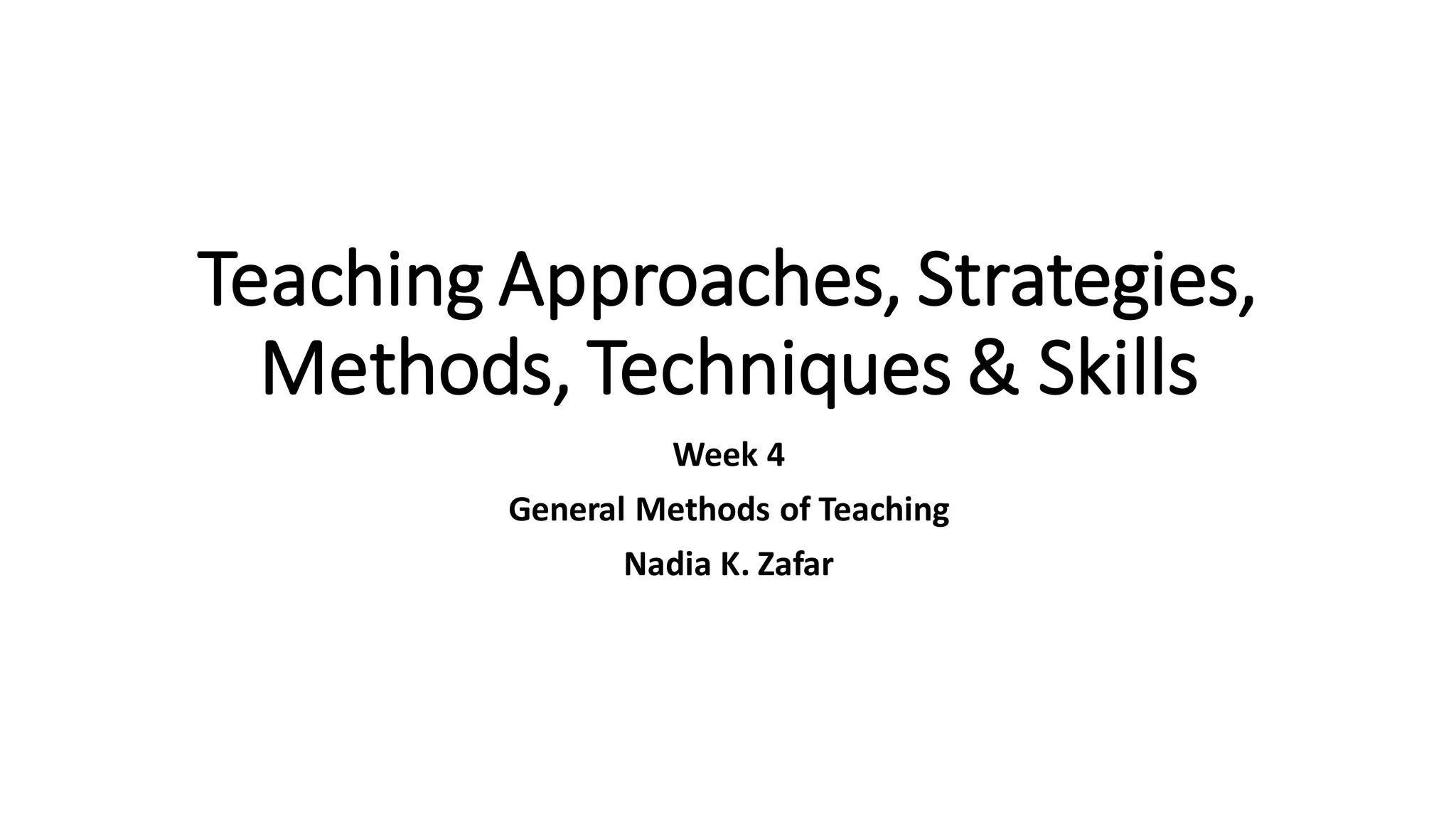 ppt week 4 Teaching Approaches, Strategies, Methods, Techniques.pdf