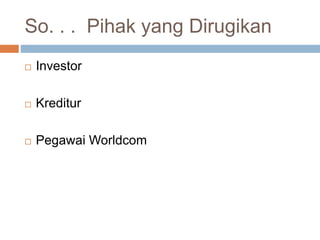 kasus skandal worldcom | PPTX