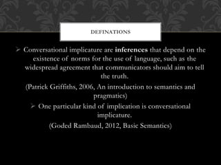 Conversational Implicature ,coperative principles , conventional ...