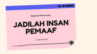 Jadilah orang yang Pemaaf | PPTX