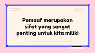 Jadilah orang yang Pemaaf | PPTX