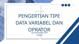 Ppt tipe daga variabel dan operator sekolah menengah kejuruan kelas 10 | PPT