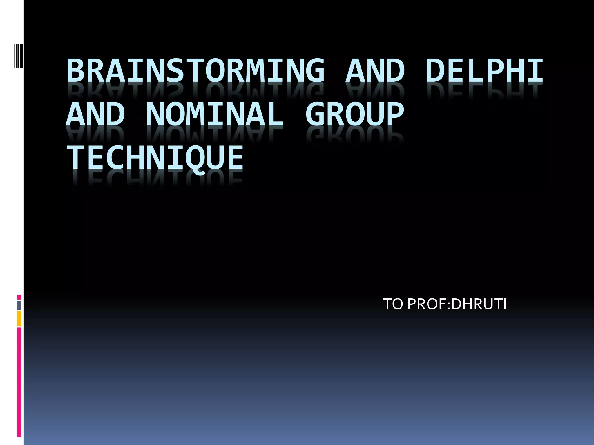 Product Quality Management (PQM) BRAINSTORMING, DELPHI Method AND NOMINAL GROUP TECHNIQUE | PPTX