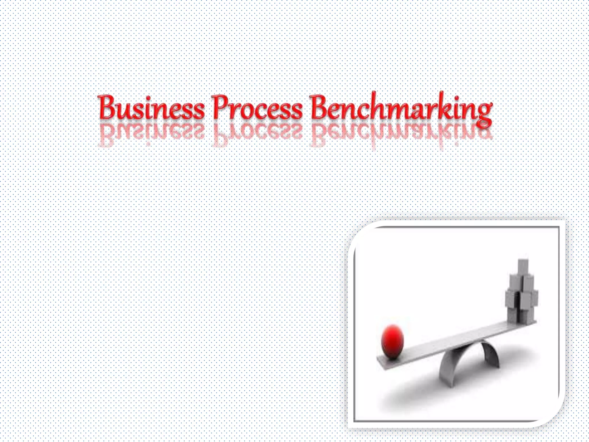 Business Process Benchmarking | PPTX