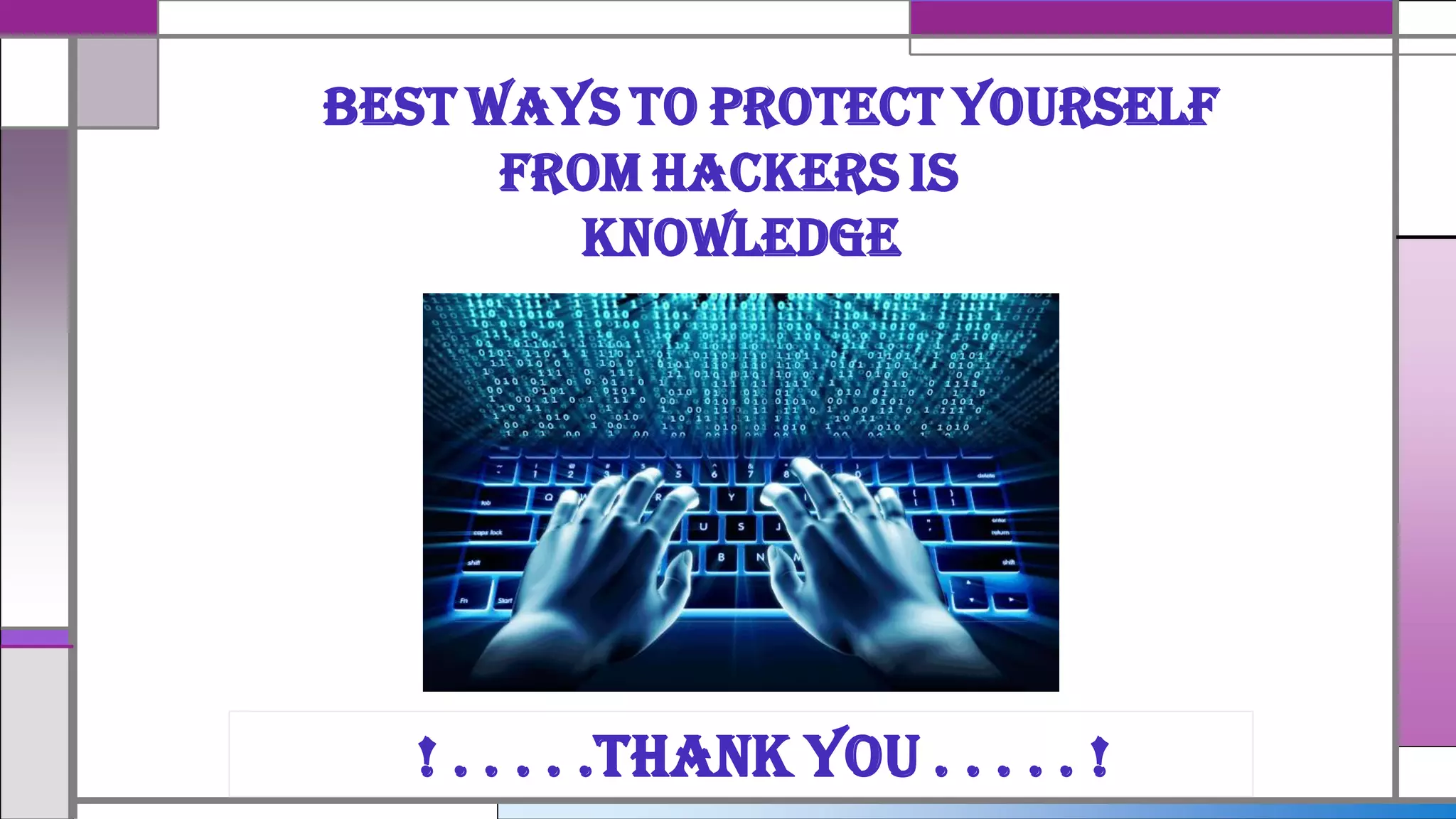 Hacking and protecting yourself from hackers . | PPT