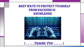 Hacking and protecting yourself from hackers . | PPT