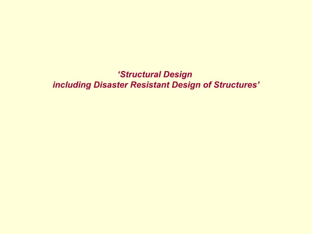 Structural design including disaster (wind & cyclone land slide_eq ...