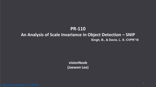 PR-110: An Analysis of Scale Invariance in Object Detection – SNIP | PPT