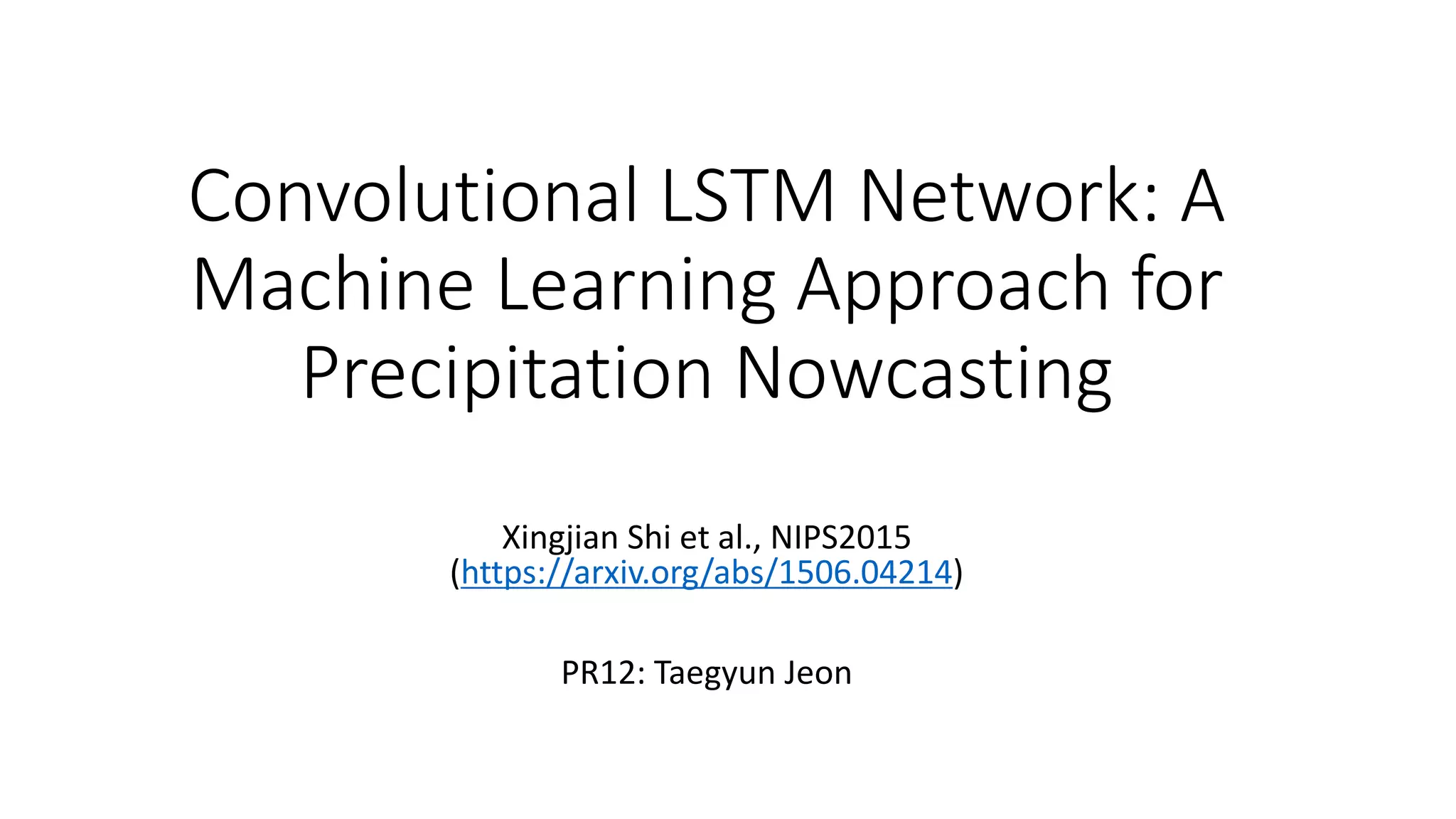 [PR12] PR-050: Convolutional LSTM Network: A Machine Learning Approach ...