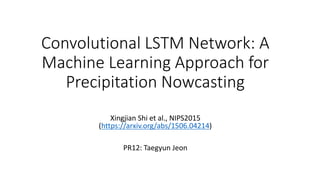 [PR12] PR-050: Convolutional LSTM Network: A Machine Learning Approach ...