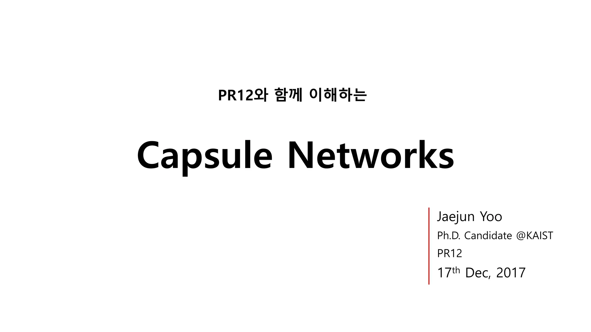 [PR12] Capsule Networks - Jaejun Yoo | PDF | 3-D Graphics | Computer Software and Applications