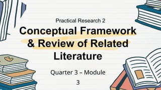 PR2 Quarter 3 – Module 3 Conceptual Framework & Review of Related ...