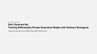[PR-358] Training Differentially Private Generative Models with Sinkhorn Divergence | PPT