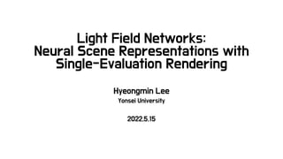 PR-386: Light Field Networks: Neural Scene Representations with Single-Evaluation Rendering | PPT