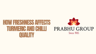 How Freshness Affects Turmeric and Chilli Quality | PDF