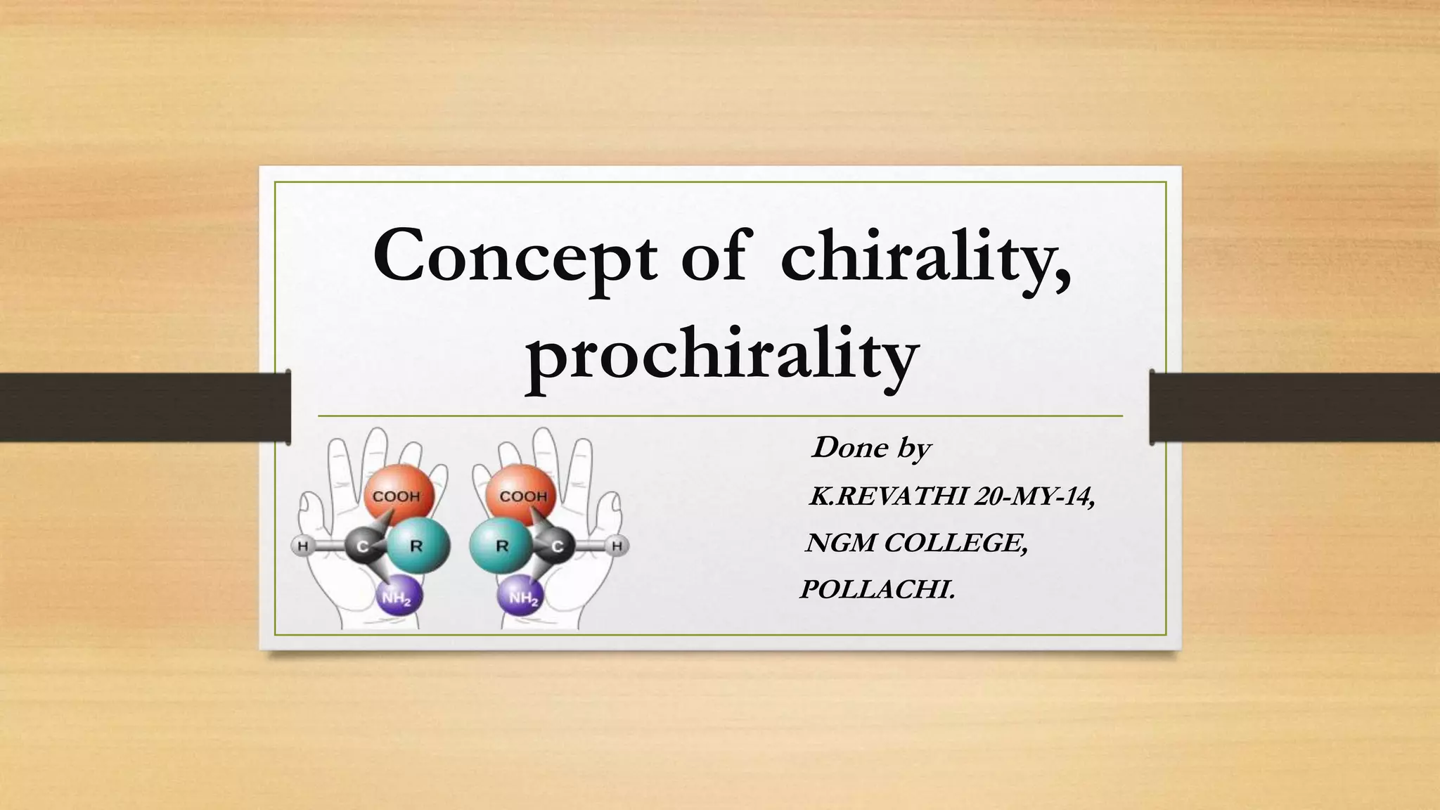 concept of chirality and concept of pro chirality | PPTX