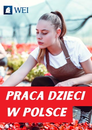 Praca dzieci w Polsce. Raport WEI, badanie.pdf