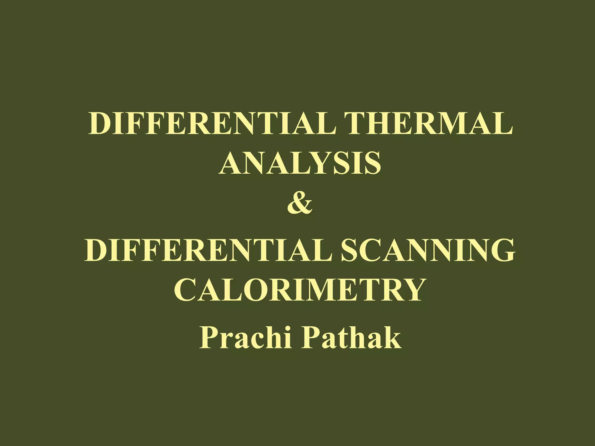 DIFFERENTIAL THERMAL ANALYSIS & DIFFERENTIAL SCANNING CALORIMETRY | PPTX