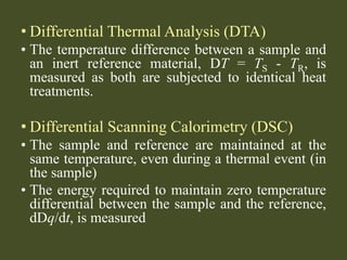 DIFFERENTIAL THERMAL ANALYSIS & DIFFERENTIAL SCANNING CALORIMETRY | PPTX | Physics | Science