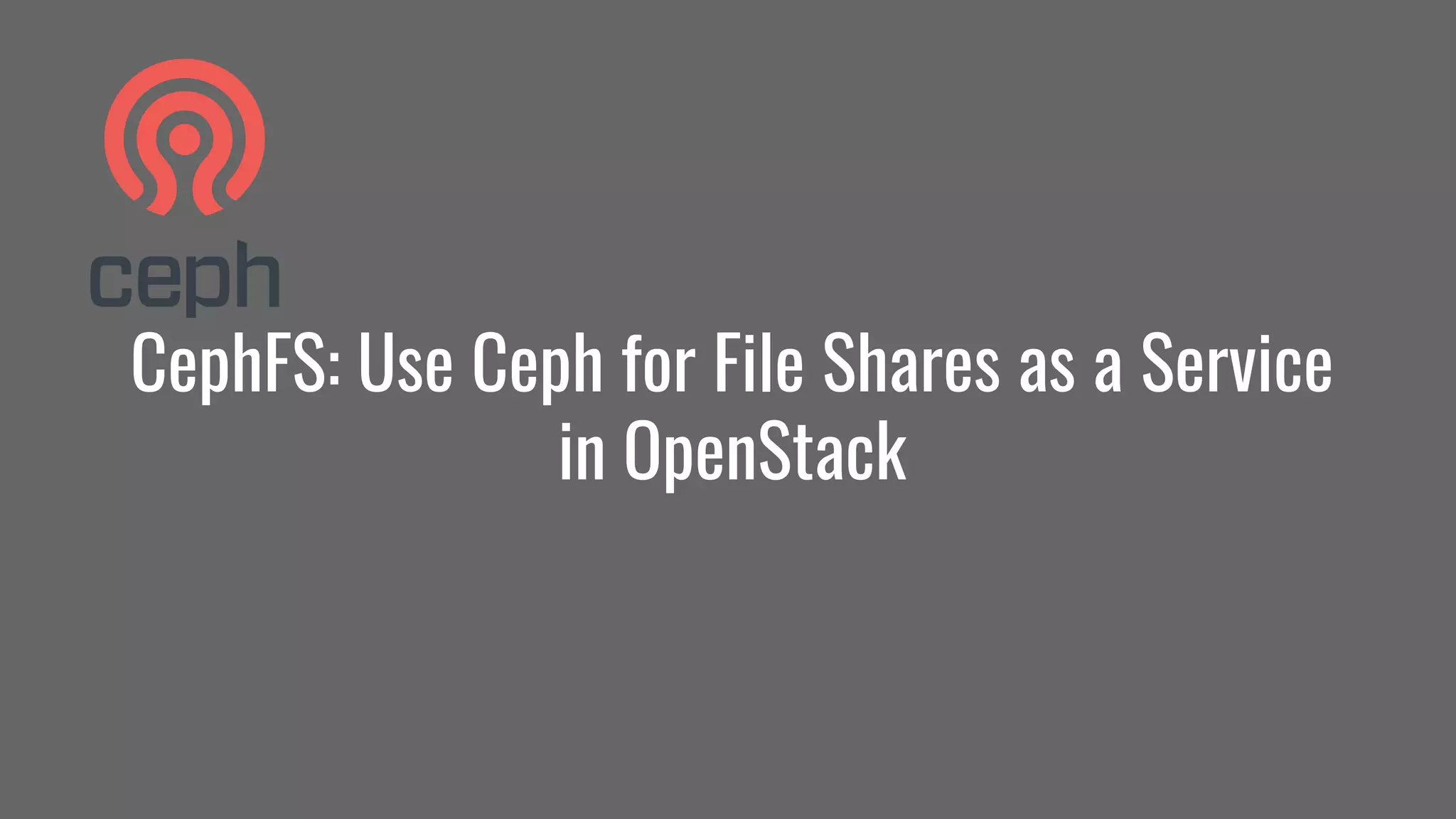 Practical CephFS with nfs today using OpenStack Manila - Ceph Day Berlin - 12 November 2018 ...