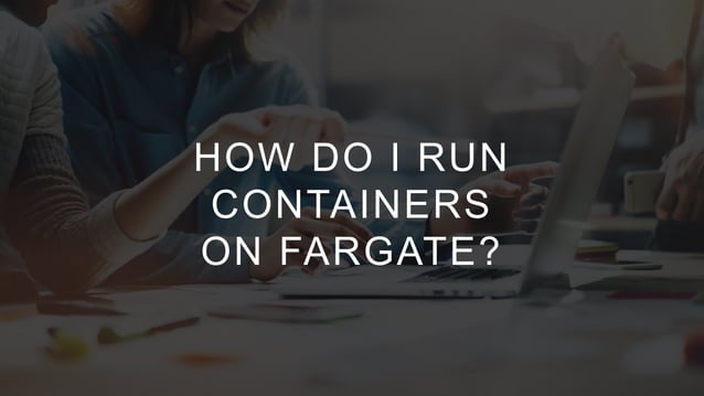 Practical Aws Fargate Pptx Cloud Computing Internet