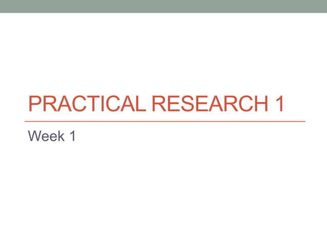 Introduction to Practical Research Week 1 | PPTX | Science