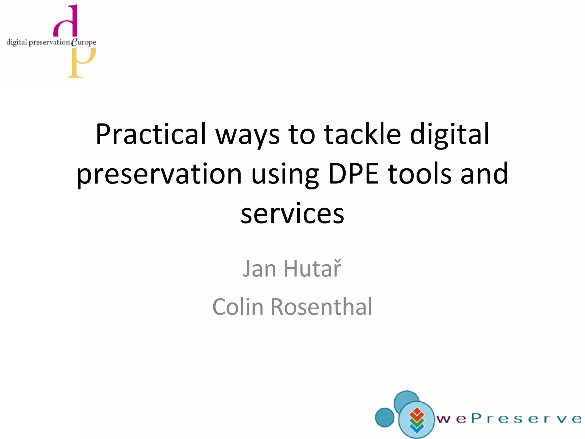 Practical ways to tackle digital preservation using DPE | PPT