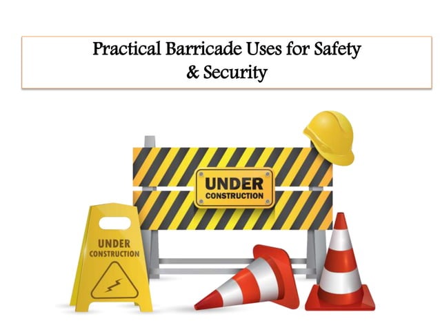 Practical barricade uses for safety & security | PPTX | Auto Safety ...