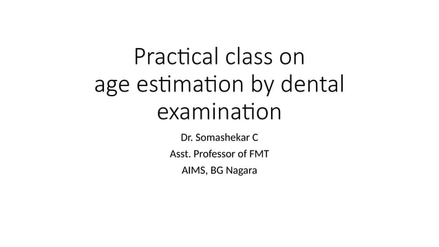 Practical class on forensic age estimation by dentition.pptx