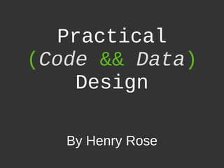 Practical Code & Data Design | PPT