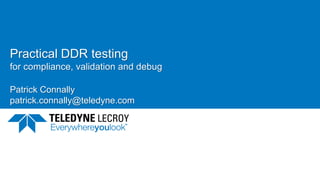 Webinar: Practical DDR Testing for Compliance, Validation and Debug | PPT