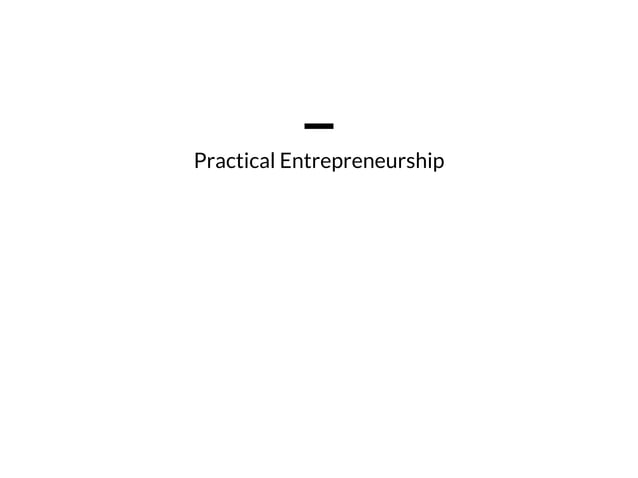 Practical Entrepreneurship | PPT