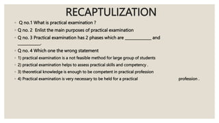 practical examination , advantages purposes disadvatges procedure | PPTX