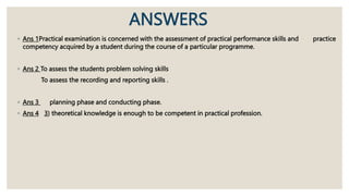 practical examination , advantages purposes disadvatges procedure | PPTX