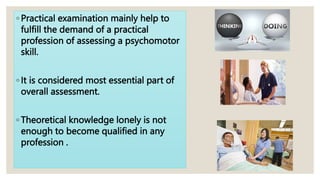 practical examination , advantages purposes disadvatges procedure | PPTX