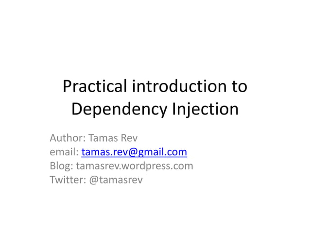 Practical introduction to dependency injection | PPT