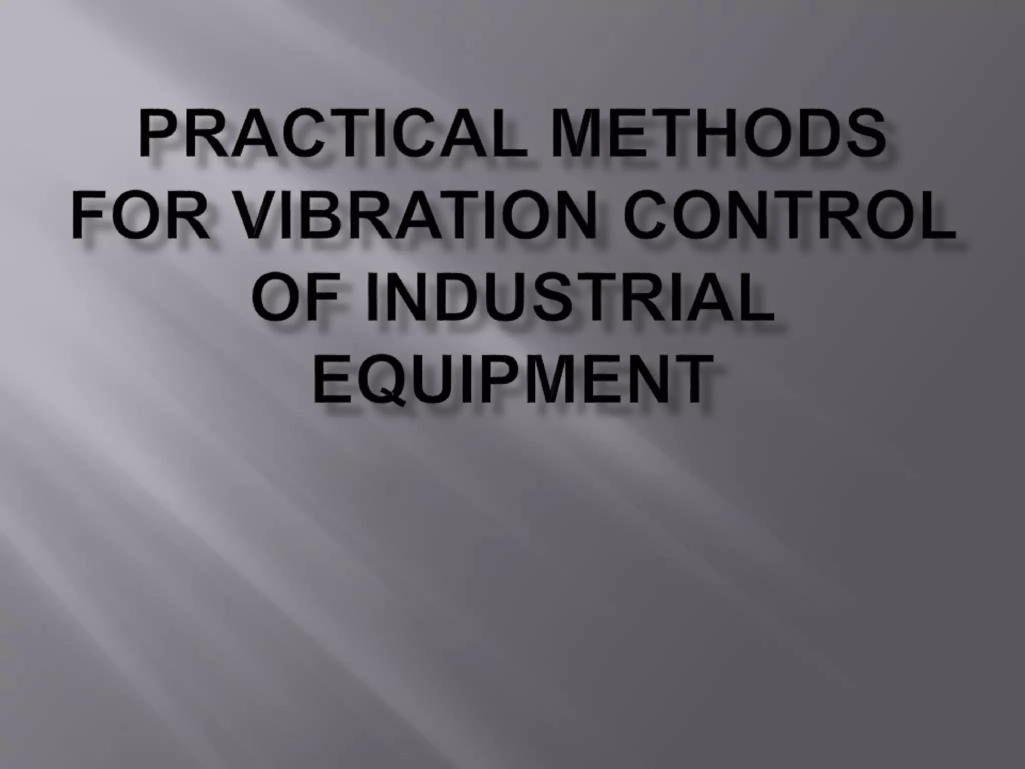 Practical methods for vibration control of industrial equipment | PPTX