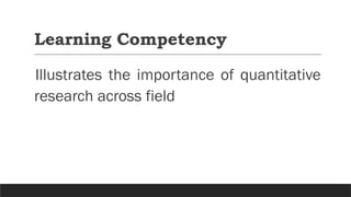 Importance of Quantitative Research Across Different Fields | PPTX