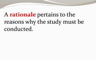 Practical Research 1: Week 5, Rational of the Study | PPTX