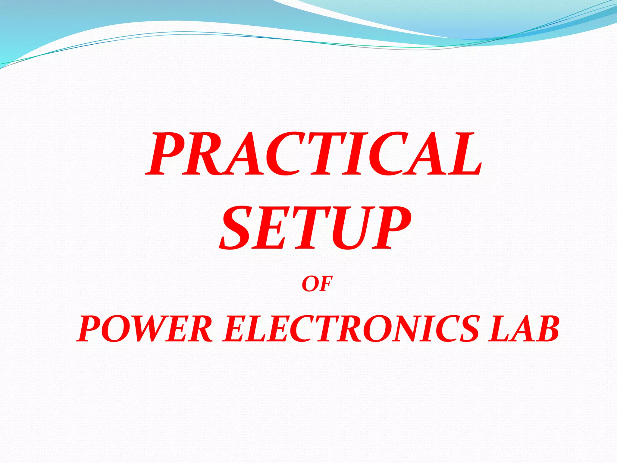 Practical setup of power electronics lab power semicondutor devices ...