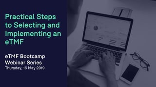 Practical Steps to Selecting and Implementing an eTMF | PDF